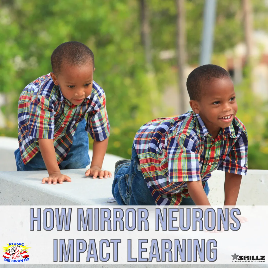 How Mirror Neurons Impact Learning - Atomic Tae Kwon Do