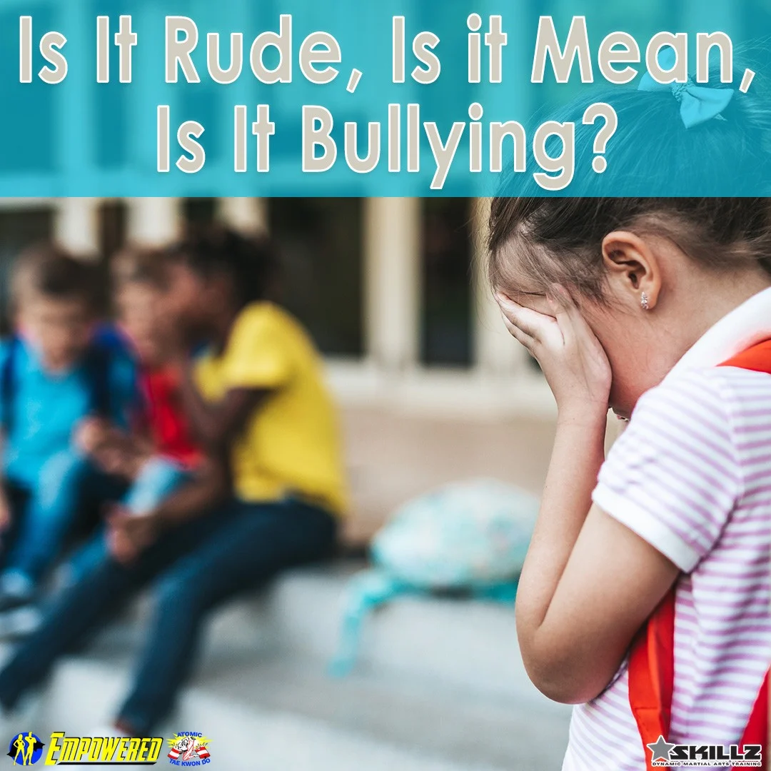 Is It Rude, Is It Mean, Is It Bullying? - Atomic Tae Kwon Do